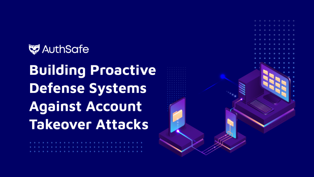 Building Proactive Defense Systems Against Account Takeover Attacks