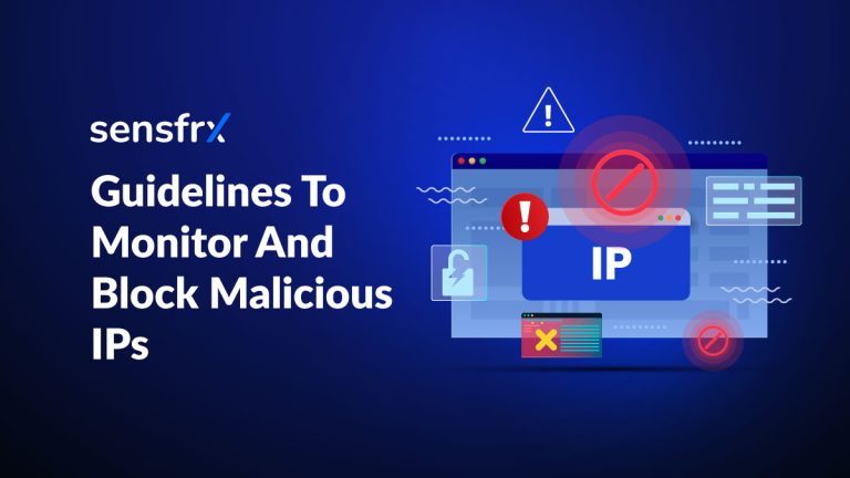 Guidelines To Monitor And Block Malicious IPs