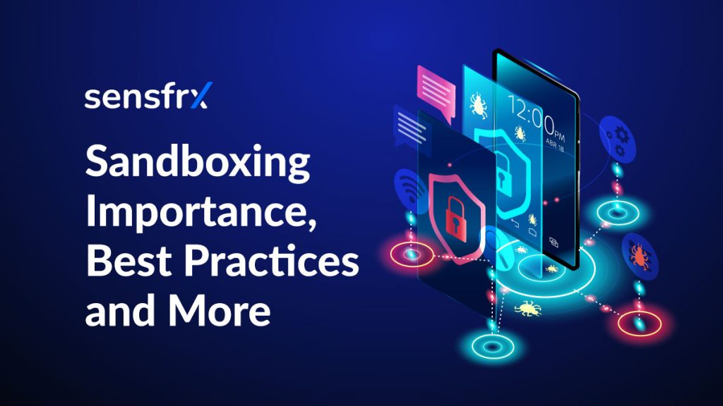Sandboxing: Importance, Best Practices and More