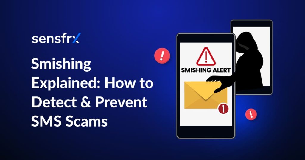 Smishing Explained: How to Detect & Prevent SMS Scams